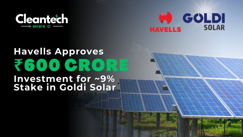 Havells Approves ₹600 Crore Investment for ~9% Stake in Goldi Solar - Cleantech Hero
