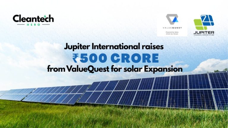 Jupiter International raises ₹500 crore from ValueQuest for solar ...